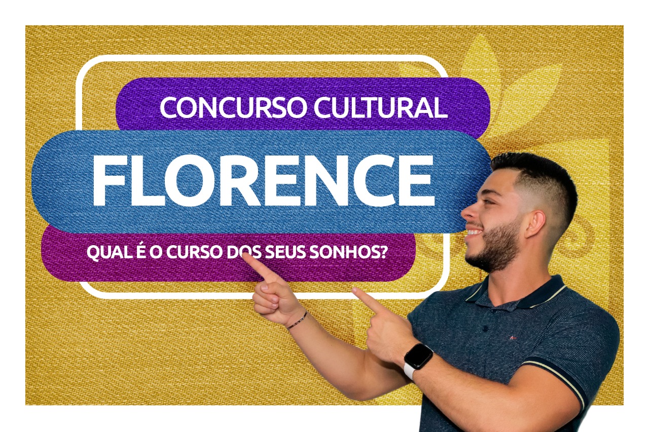 Faculdade Florence | Concurso Cultural Florence: informe o curso dos seus sonhos e concorra a 3 ...